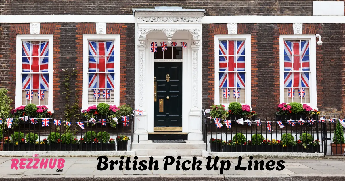 205+ British Pick Up Lines (Seasonal & Trendy One-Liners etc)